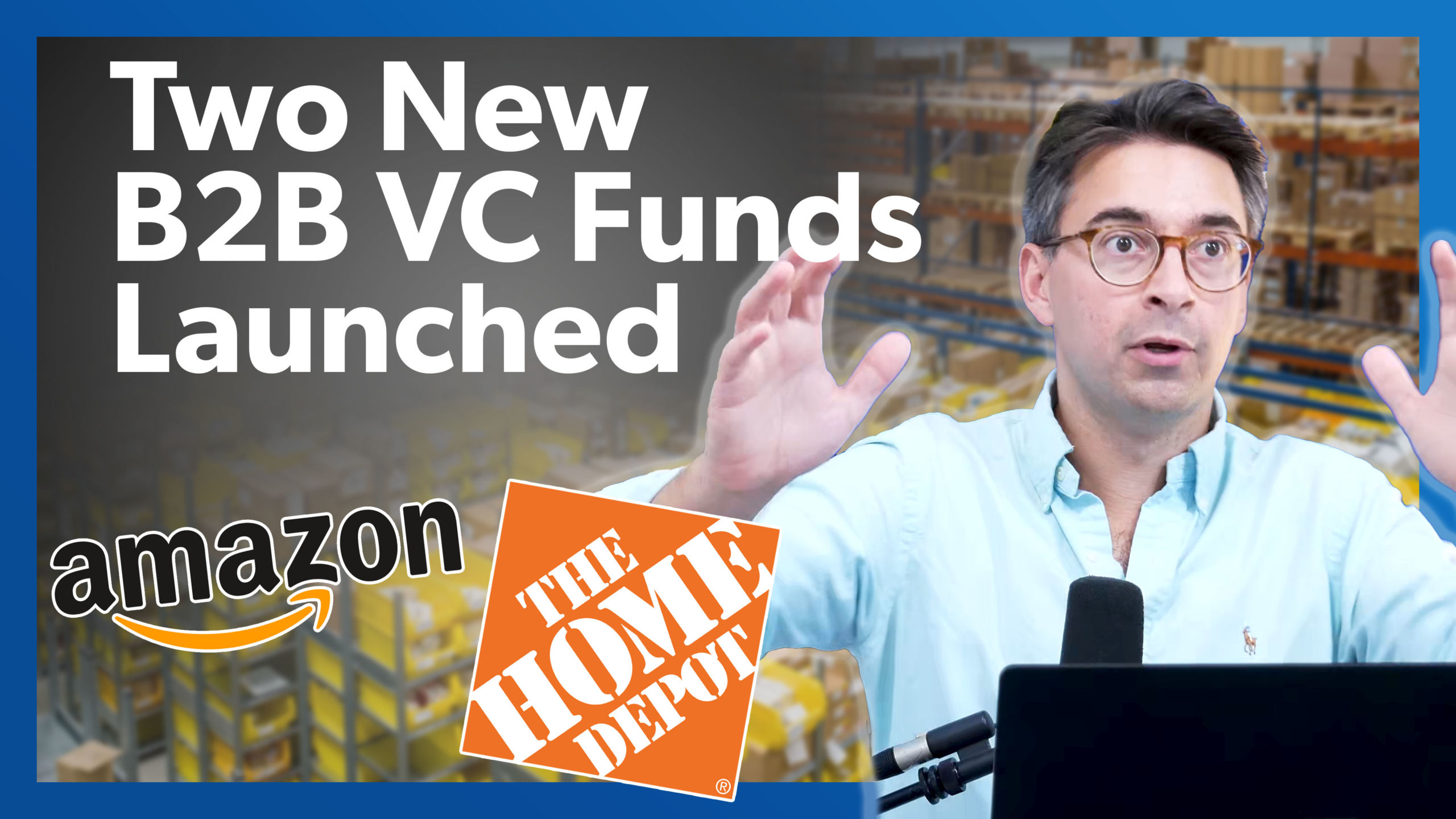 Amazon + Home Depot Launch Venture Capital Funds to Capture B2B Supply ...